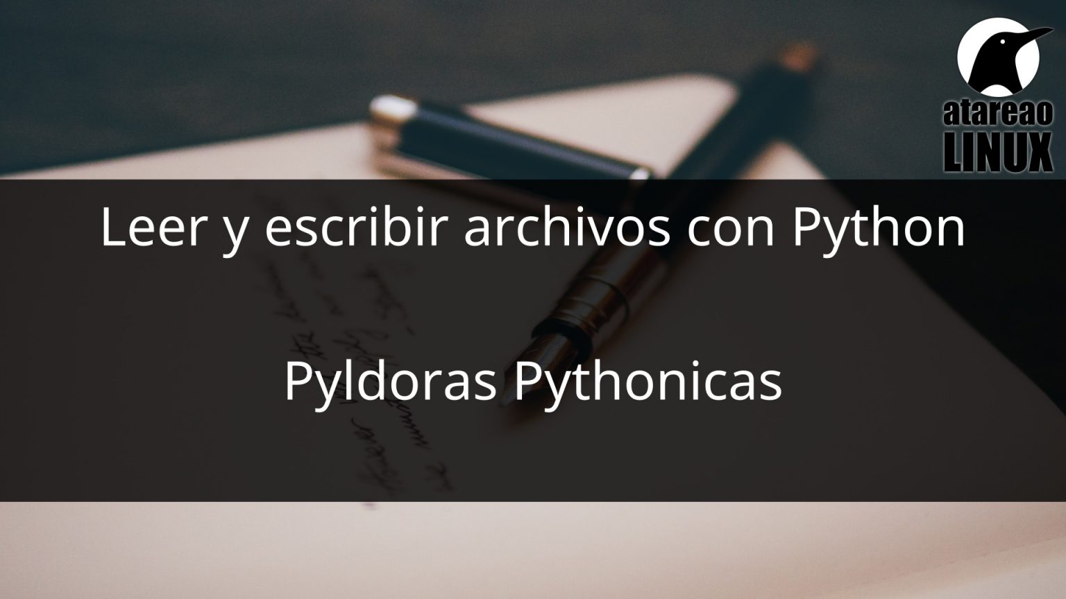 Leer y escribir archivos con Python - atareao con Linux