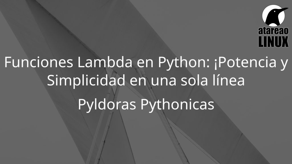 Las maravillas de las funciones lambda en Python - atareao con Linux Las maravillas de las funciones lambda en Python - atareao con Linux