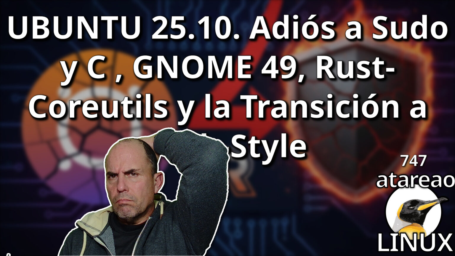 UBUNTU 25.10. Adiós a Sudo y C , GNOME 49, Rust-Coreutils y la ...
